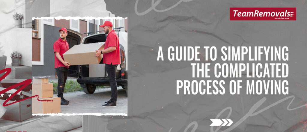 Process of Moving: 4 Proven Ways to Simplify Your Next Move